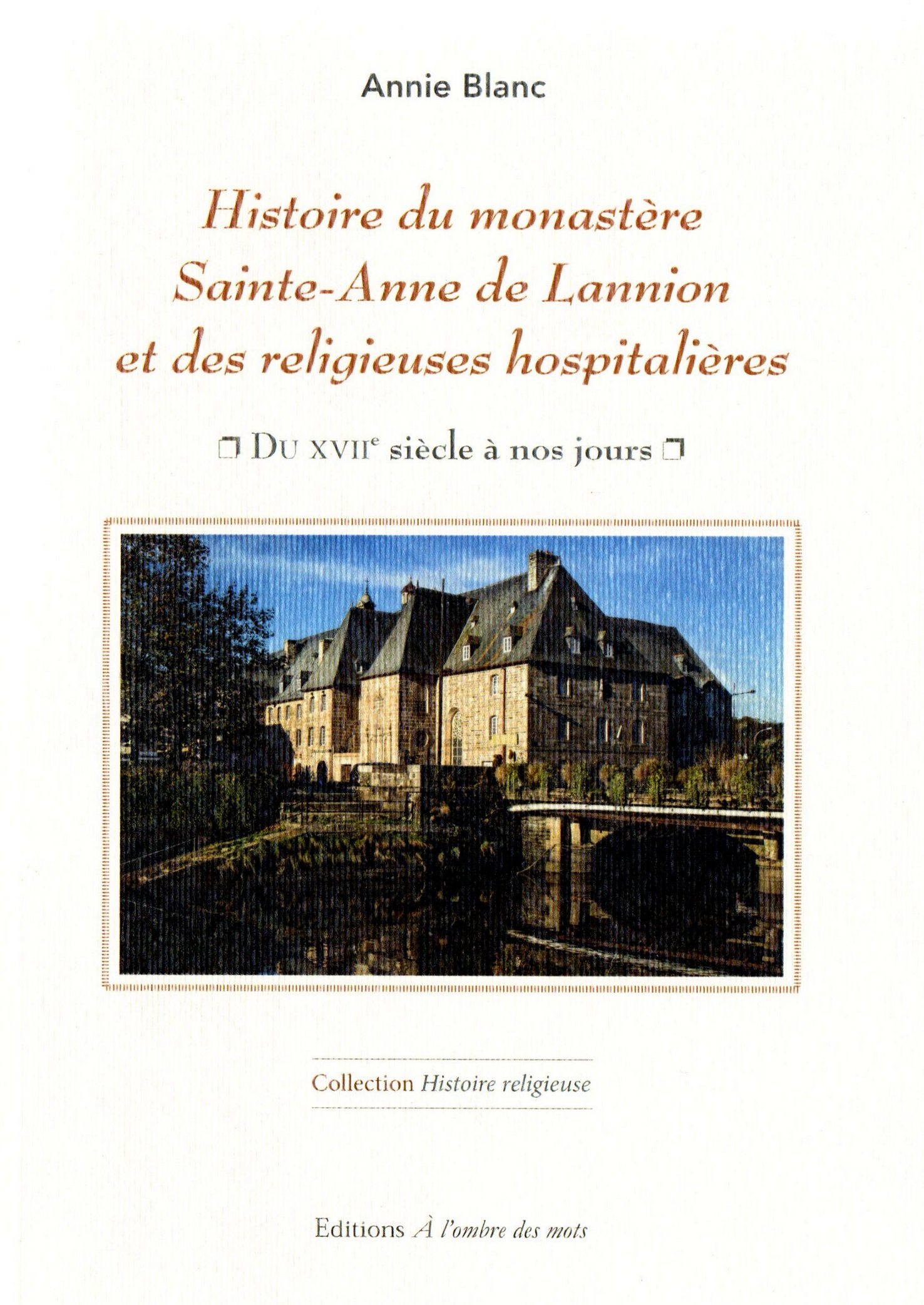 Histoire du monastère Sainte-Anne de Lannion et des religieuses ...